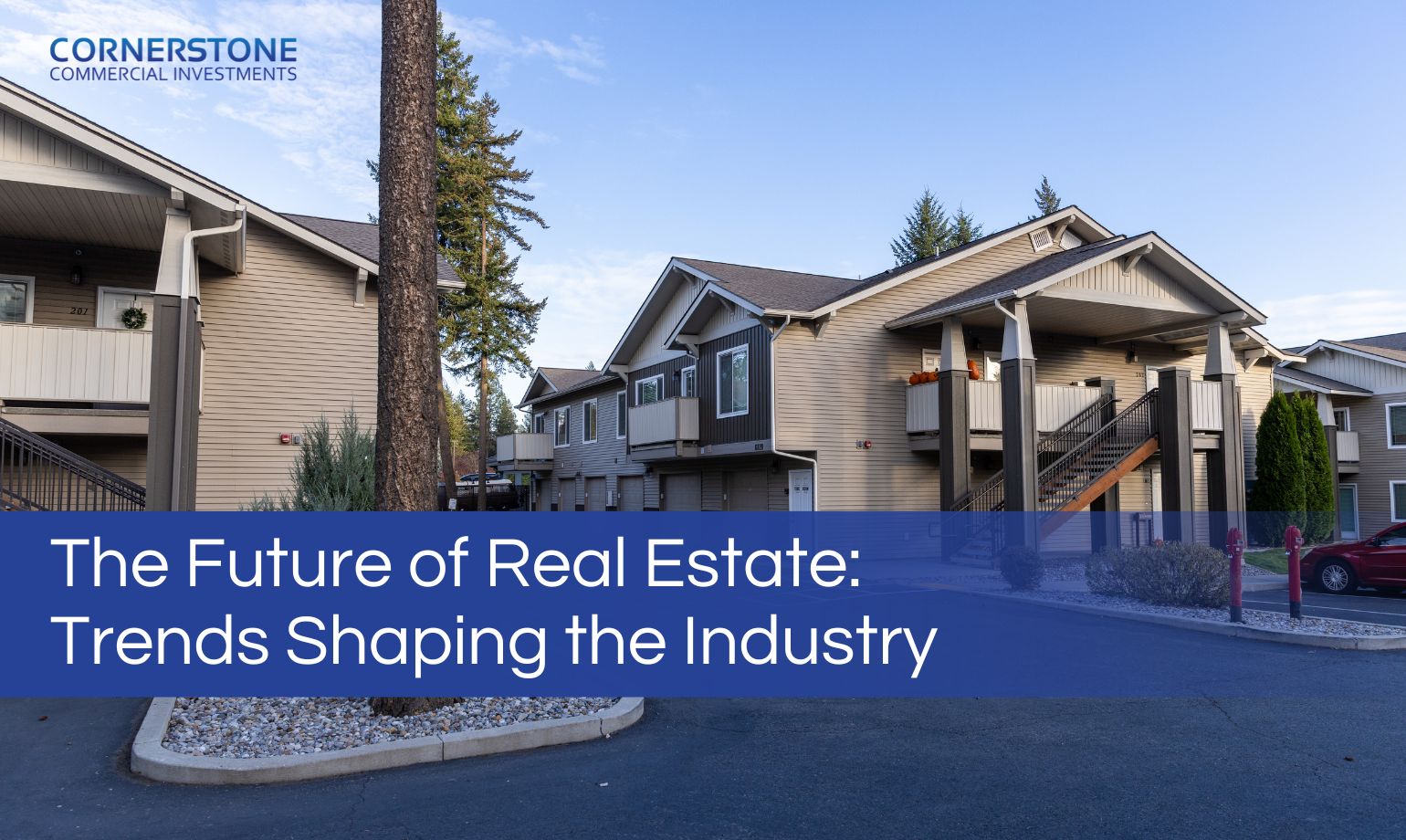 The Future of Real Estate: Trends Shaping the Industry - Cornerstone ...