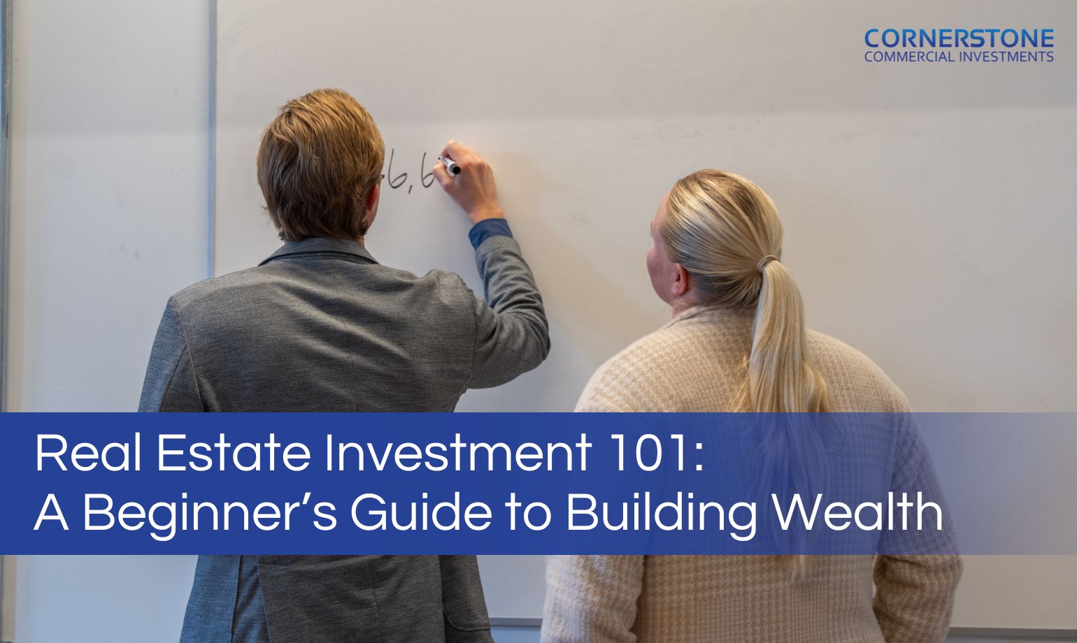 Real Estate Investment 101: A Beginner’s Guide to Building Wealth - Cornerstone Commercial ...